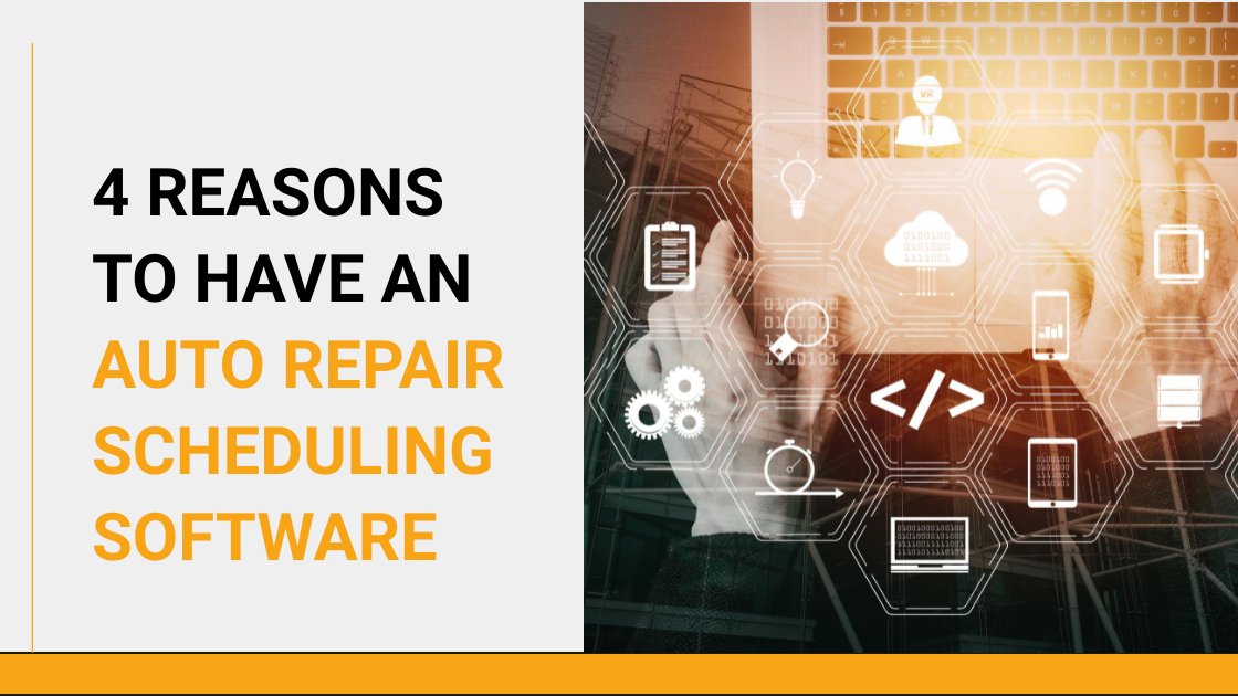 4 Reasons to Have an Auto Repair Scheduling Software